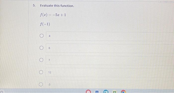 Solved 5. Evaluate this function. f(x)=−5x+1f(−1) 4 6 7 12 | Chegg.com