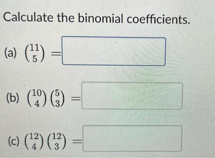 Solved Calculate the binomial coefficients. | Chegg.com