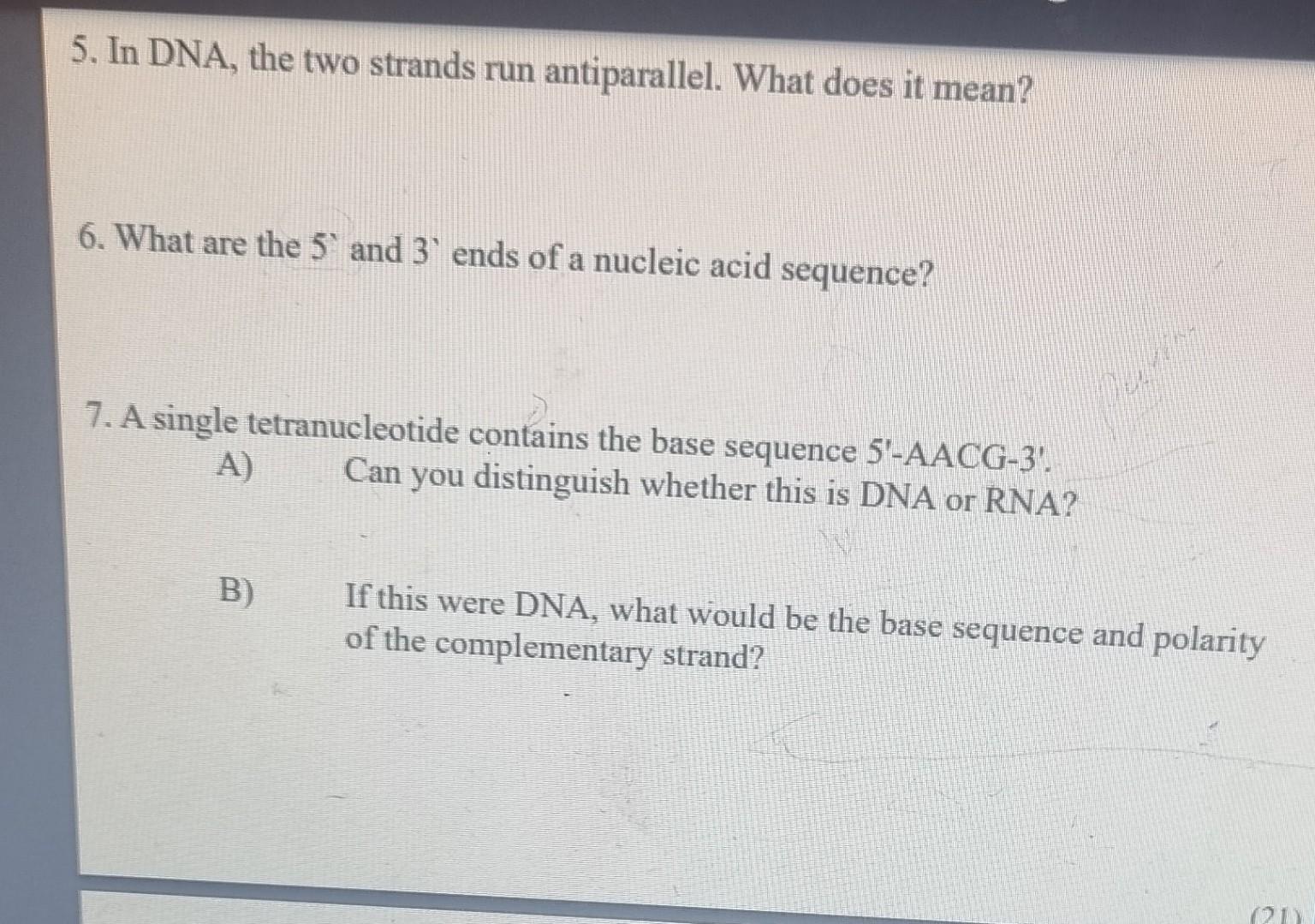Solved 5. In DNA, the two strands run antiparallel. What | Chegg.com