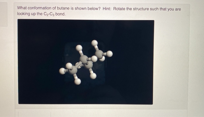 Solved What conformation of butane is shown below? Hint: | Chegg.com