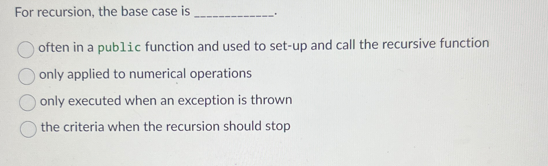 Solved For recursion, the base case is q,often in a public | Chegg.com