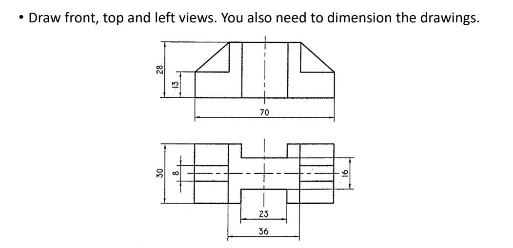 Solved - Draw front, top and left views. You also need to | Chegg.com