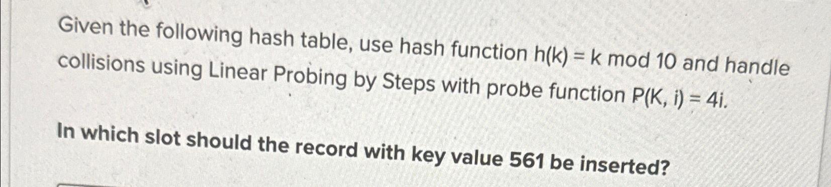 Solved Given the following hash table, use hash function | Chegg.com