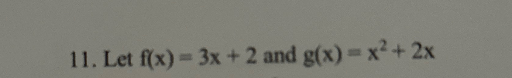 Solved Let f(x)=3x+2 ﻿and g(x)=x2+2xFind g°f(x) | Chegg.com