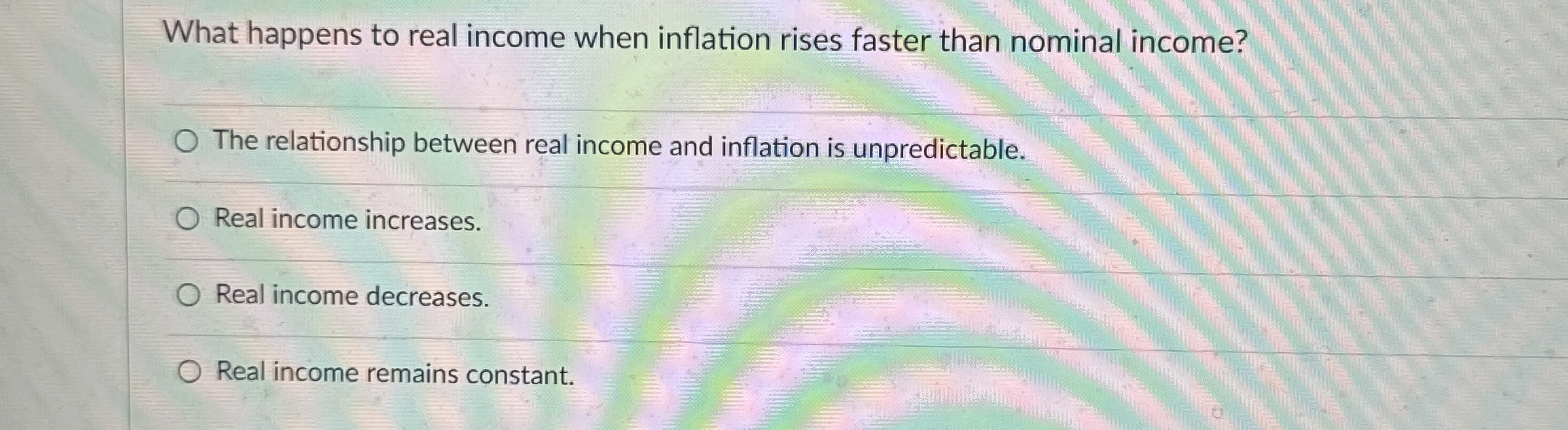 Solved What happens to real income when inflation rises | Chegg.com
