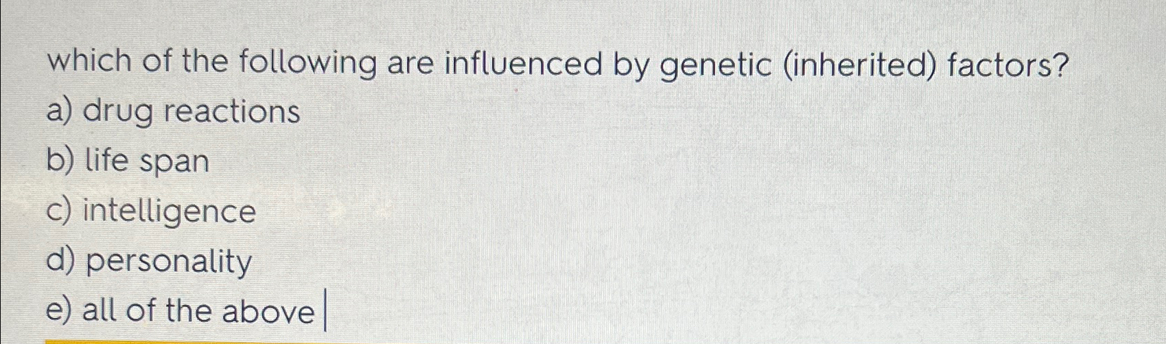 Solved which of the following are influenced by genetic | Chegg.com