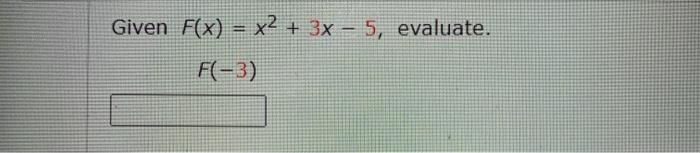 Solved Given F(x) = x2 + 3x – 5, evaluate. F(-3) | Chegg.com