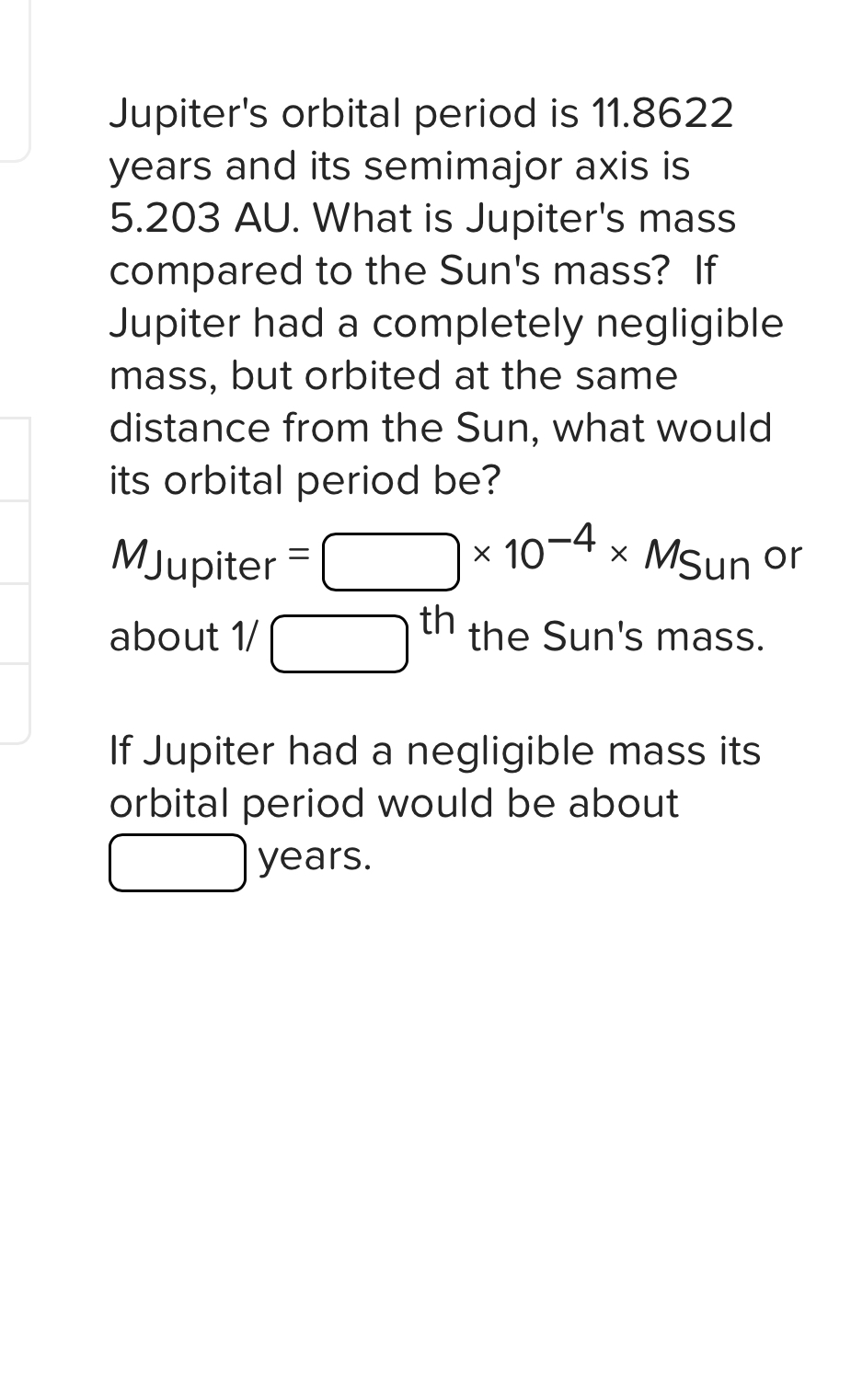 Solved Jupiter's orbital period is 11.8622 ﻿years and its | Chegg.com