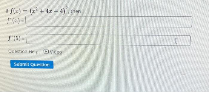 Solved If f(x)=(x2+4x+4)2f′(x) f′(5)= Question Help: (b) | Chegg.com