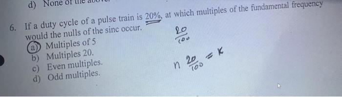 Solved d) one 01 20 ( 6. If a duty cycle of a pulse train is | Chegg.com