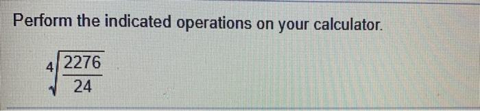Solved Perform the indicated operations on your calculator. | Chegg.com