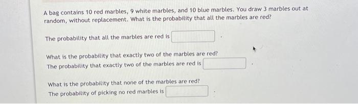 Solved A bag contains 10 red marbles, 9 white marbles, and | Chegg.com