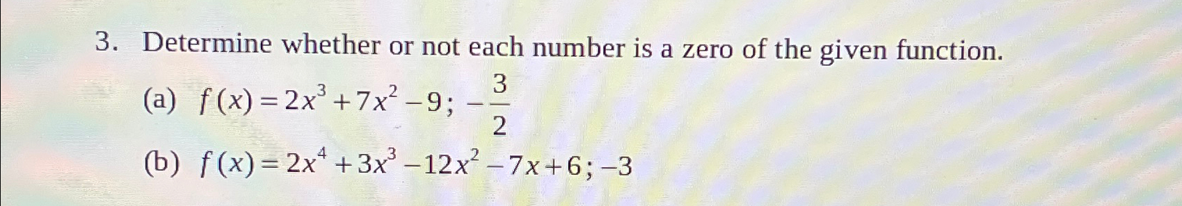 Solved Determine whether or not each number is a zero of the | Chegg.com