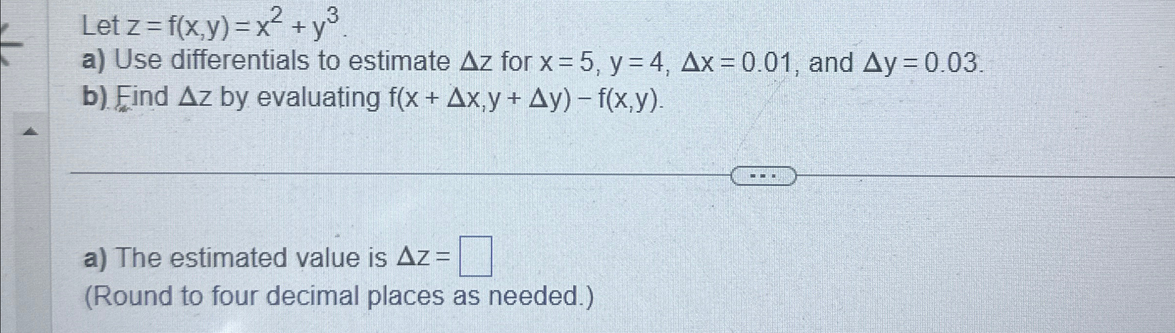 Solved Let z=f(x,y)=x2+y3a) ﻿Use differentials to estimate | Chegg.com