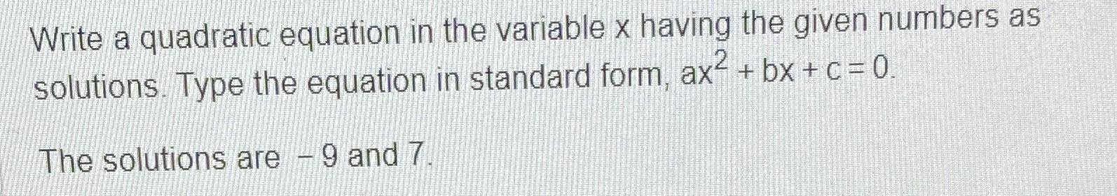 Solved Write a quadratic equation in the variable x ﻿having | Chegg.com