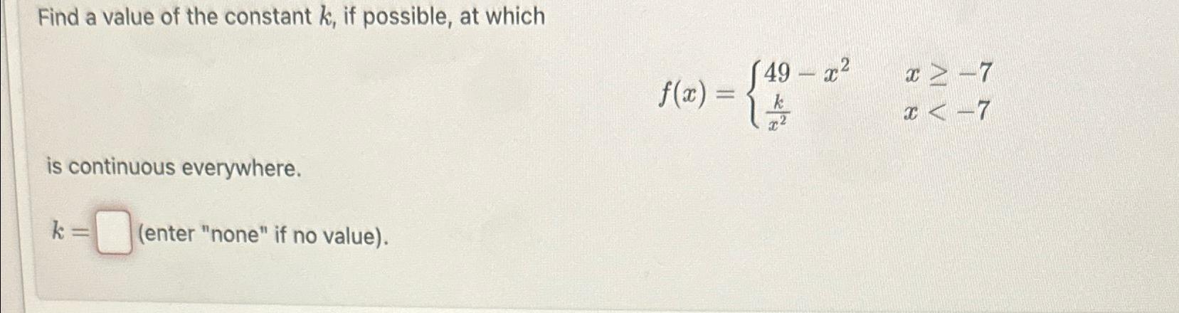 Solved Find a value of the constant k, ﻿if possible, at | Chegg.com