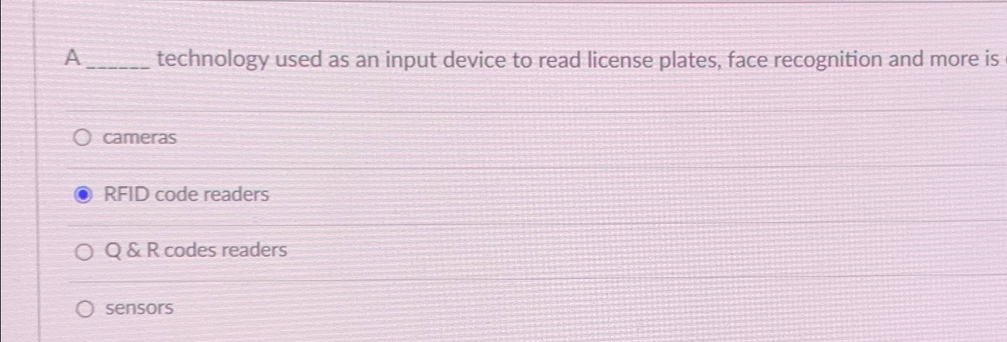 Solved A technology used as an input device to read license | Chegg.com