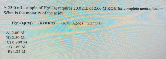 Solved A 25.0 mL sample of H2SO4 requires 20.0 mL of 2.00 M | Chegg.com