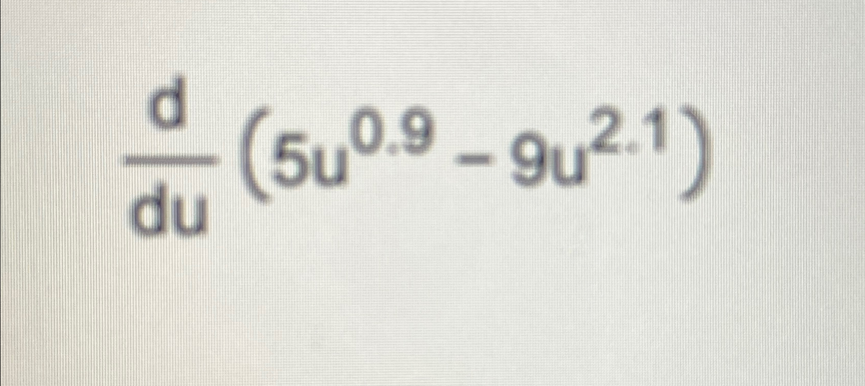 Solved ddu(5u0.9-9u2.1) ﻿Find the derivative | Chegg.com