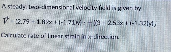 Solved A steady, two-dimensional velocity field is given by | Chegg.com