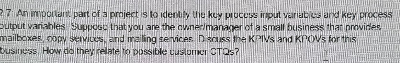 Solved 2.7: An important part of a project is to identify | Chegg.com