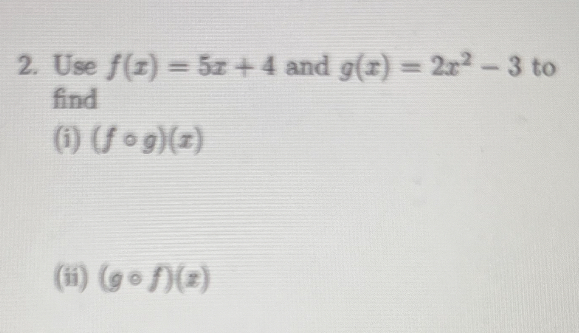 Solved Use f(x)=5x+4 ﻿and g(x)=2x2-3 ﻿to | Chegg.com