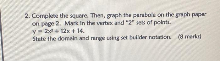 Solved 2. Complete the square. Then, graph the parabola on | Chegg.com
