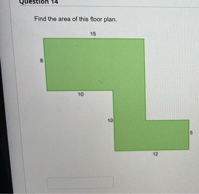 Solved Question 14 Find the area of this floor plan. 15 8 10 | Chegg.com