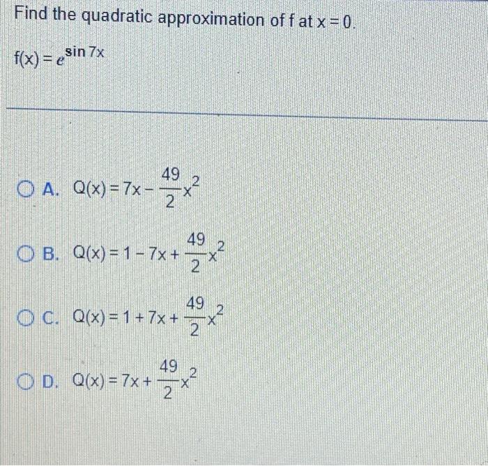 Solved Find the quadratic approximation of f at x=0. | Chegg.com