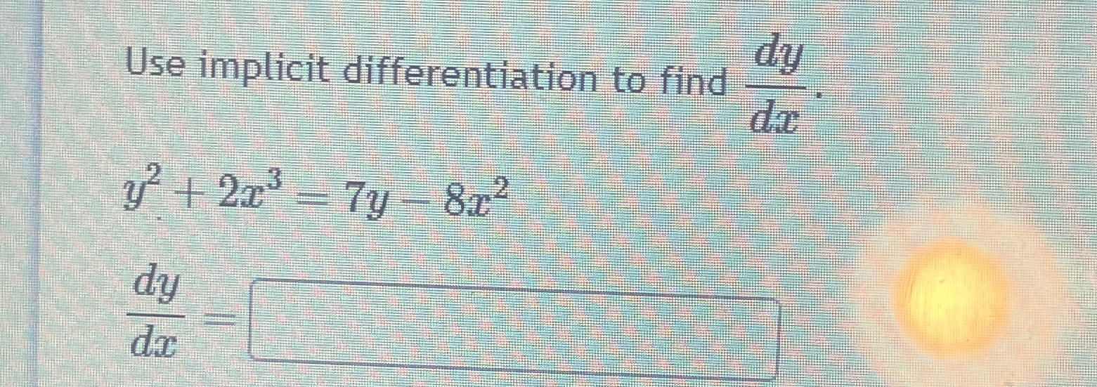Solved Use implicit differentiation to find | Chegg.com