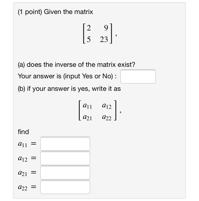 Solved (1 point) Given the matrix (a) does the inverse of | Chegg.com