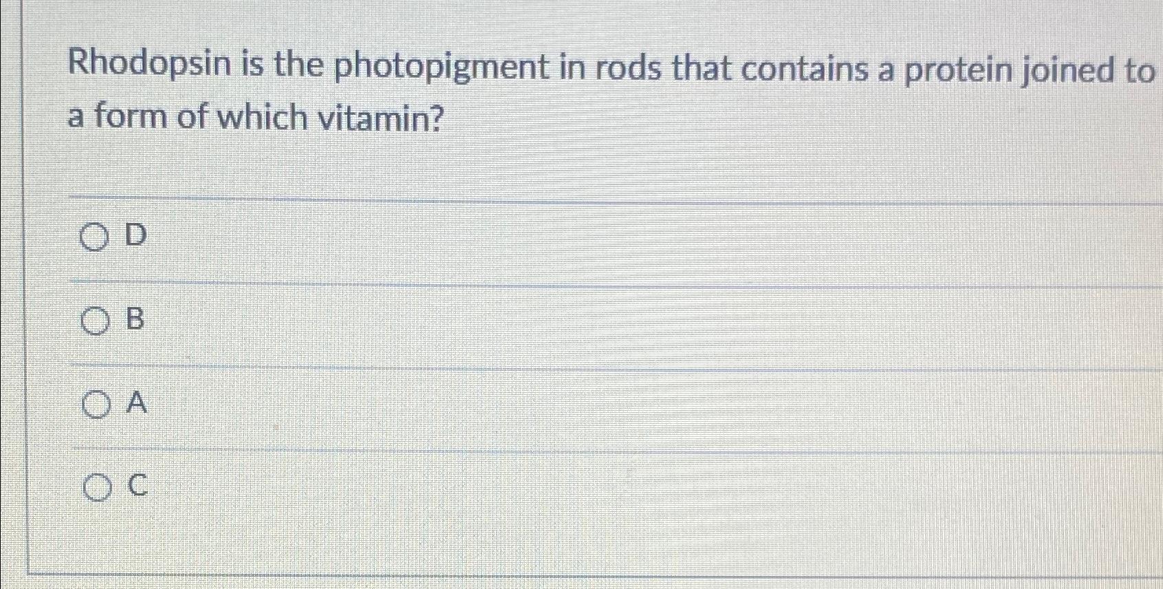 Solved Rhodopsin is the photopigment in rods that contains a | Chegg.com