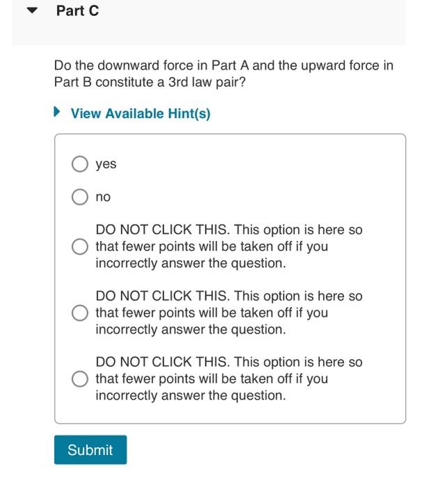 Solved The reaction to the force in Part B is a force of | Chegg.com