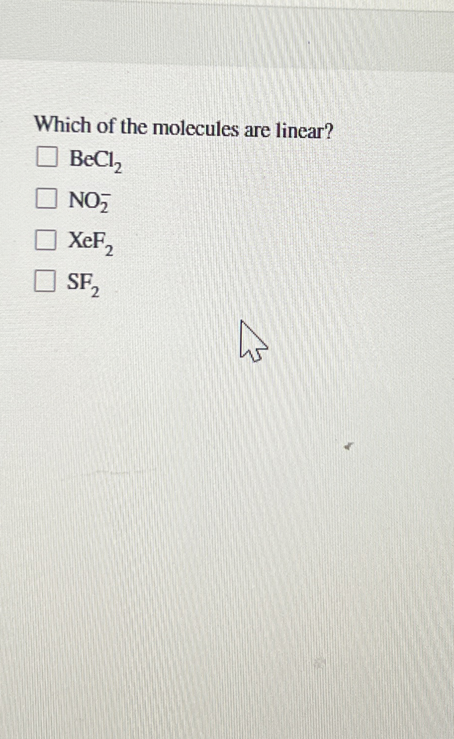 Solved Which of the molecules are linear?BeCl2NO2-xeF2SF2 | Chegg.com
