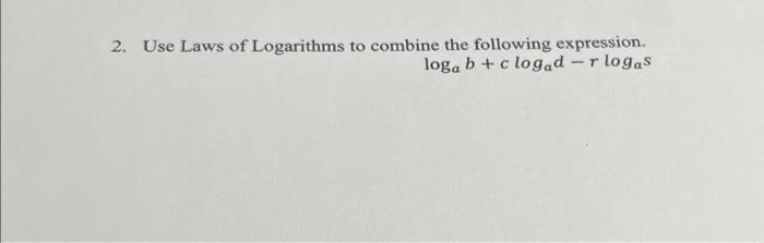 Solved 2. Use Laws of Logarithms to combine the following | Chegg.com