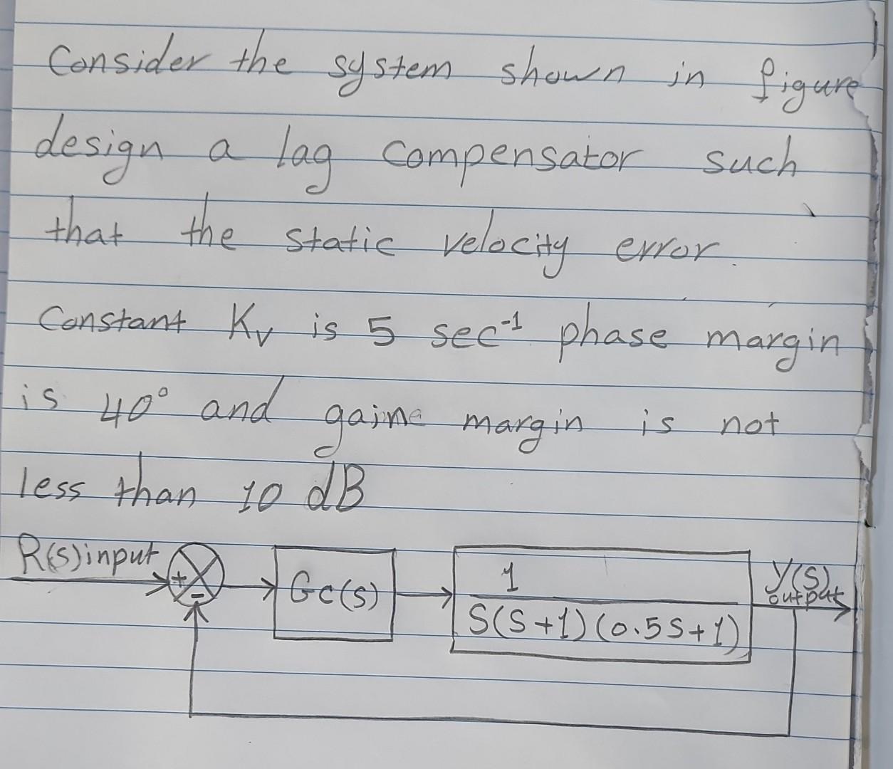 Consider the system shown in figure design a lag | Chegg.com