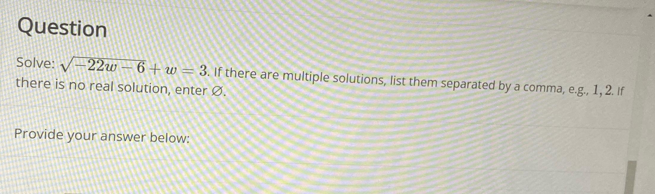 Solved QuestionSolve: -22w-62+w=3. ﻿If there are multiple | Chegg.com