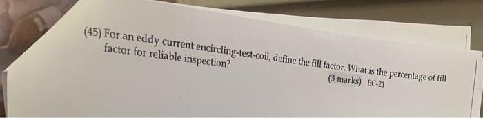Solved (45) For an eddy current encircling-test-coil, define | Chegg.com