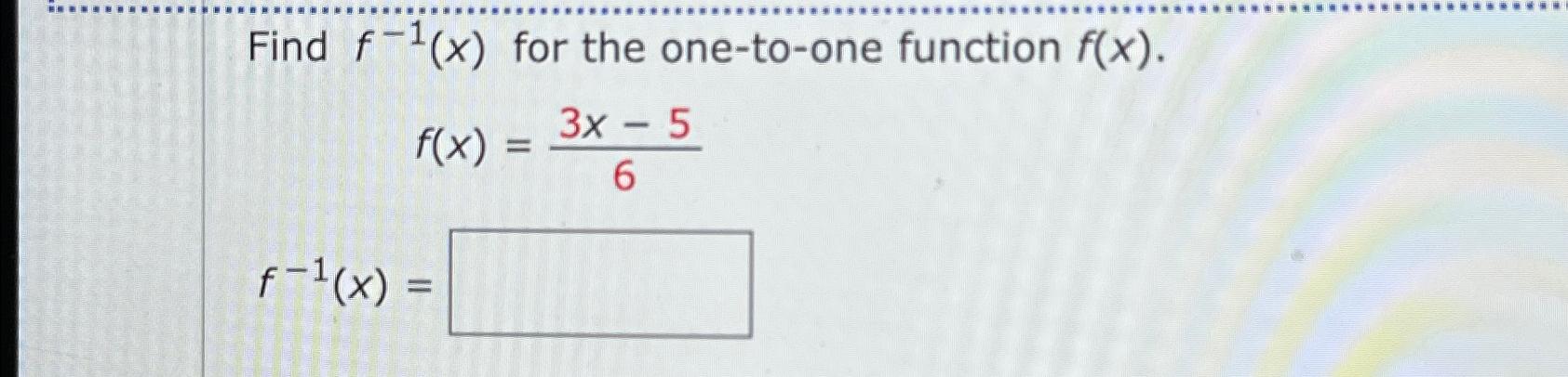 Solved Find f-1(x) ﻿for the one-to-one function | Chegg.com