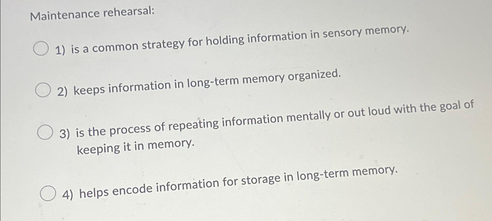 Solved Maintenance rehearsal:is a common strategy for | Chegg.com
