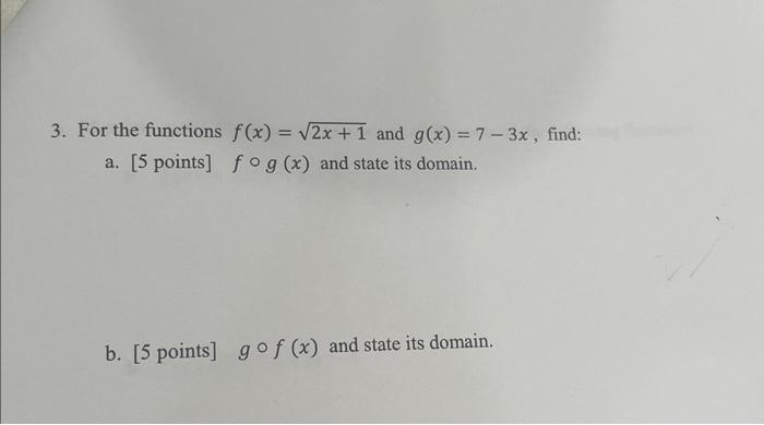 Solved 3. For the functions f(x)=2x+1 and g(x)=7−3x, find: | Chegg.com