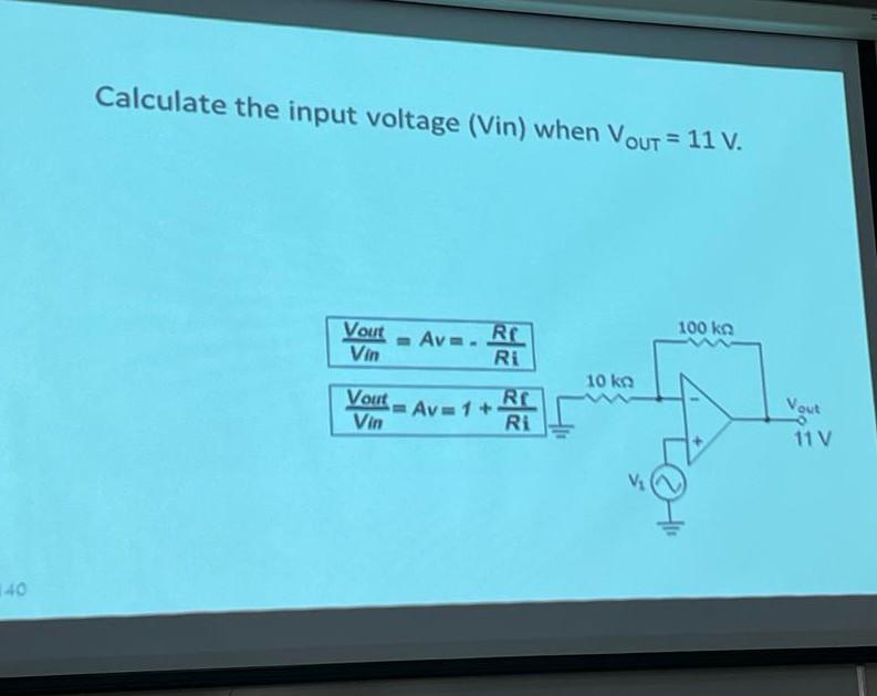 Solved 40 Calculate the input voltage (Vin) when VouT= 11 V. | Chegg.com