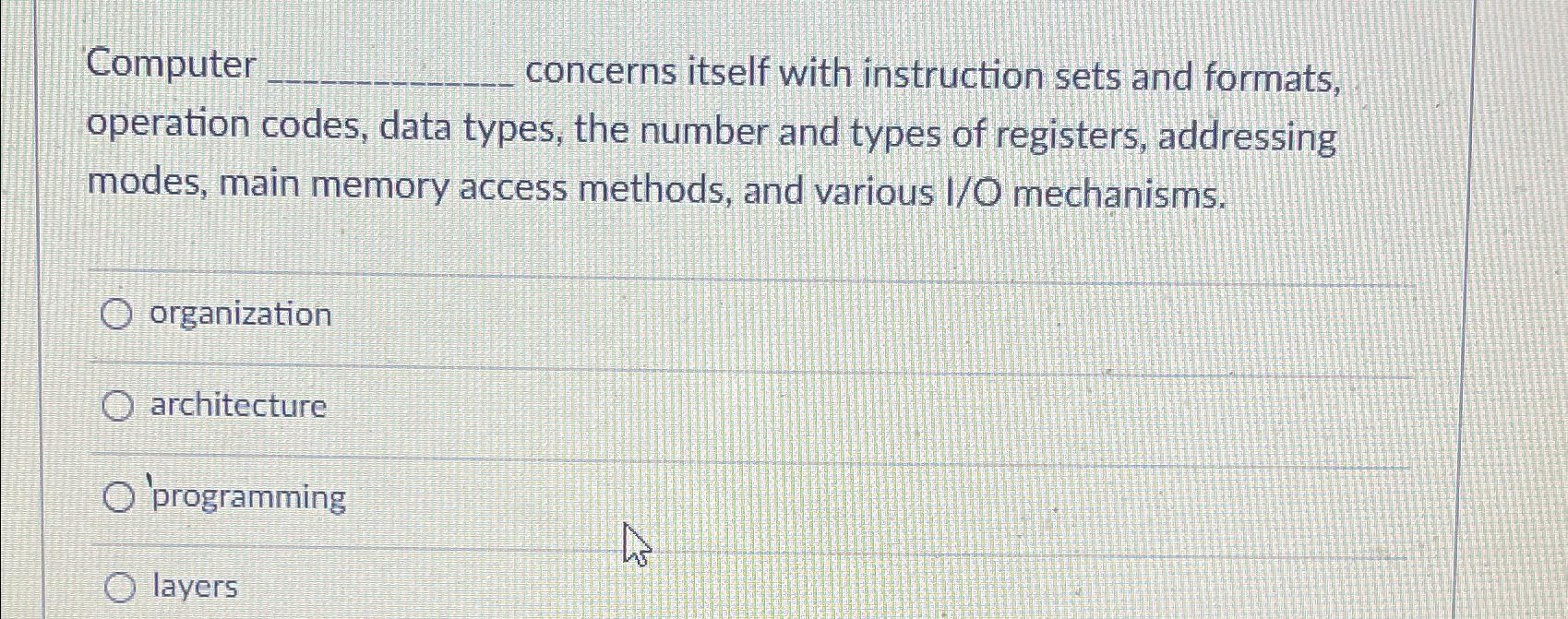 Solved Computer concerns itself with instruction sets and | Chegg.com