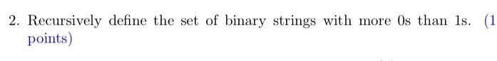 Solved 2 Recursively Define The Set Of Binary Strings With