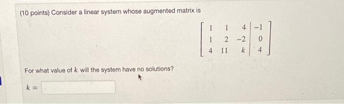 Solved 10 Points Consider A Linear System Whose Augmented 1544