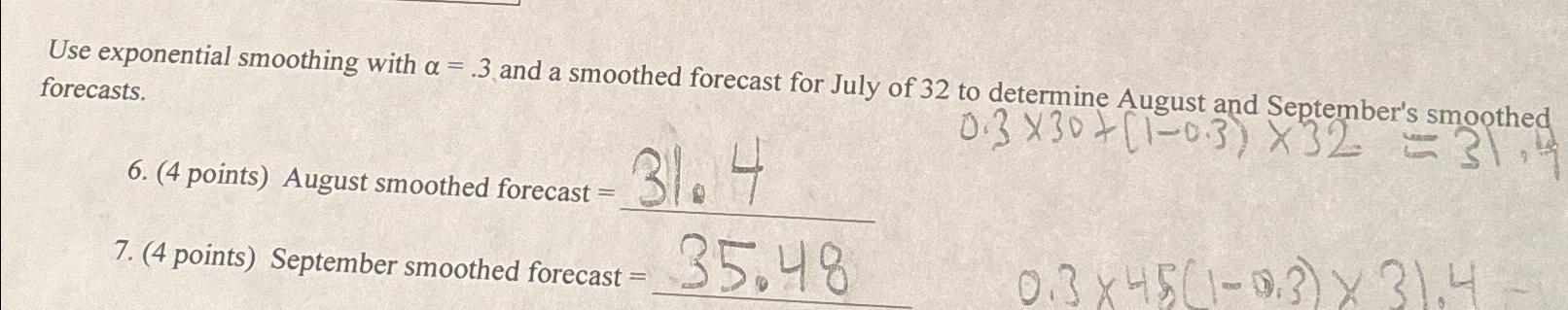 Solved Use exponential smoothing with α=.3 ﻿and a smoothed | Chegg.com
