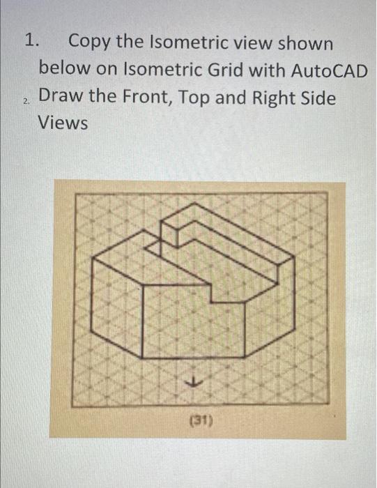 Solved 1. Copy the Isometric view shown below on Isometric | Chegg.com