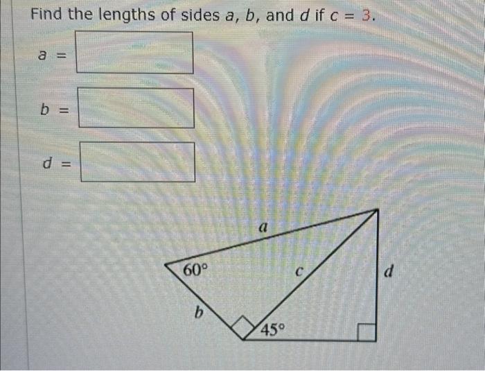 Solved Find the lengths of sides a,b, and d if c=3. | Chegg.com