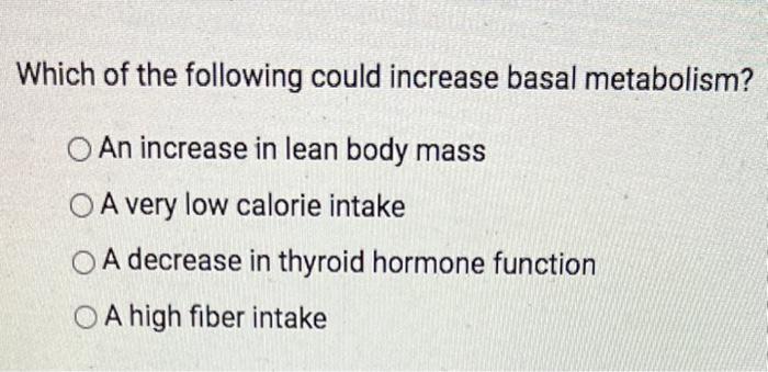 Solved Which of the following could increase basal | Chegg.com
