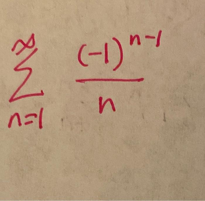 Solved ∑n=1∞n(−1)n−1 | Chegg.com
